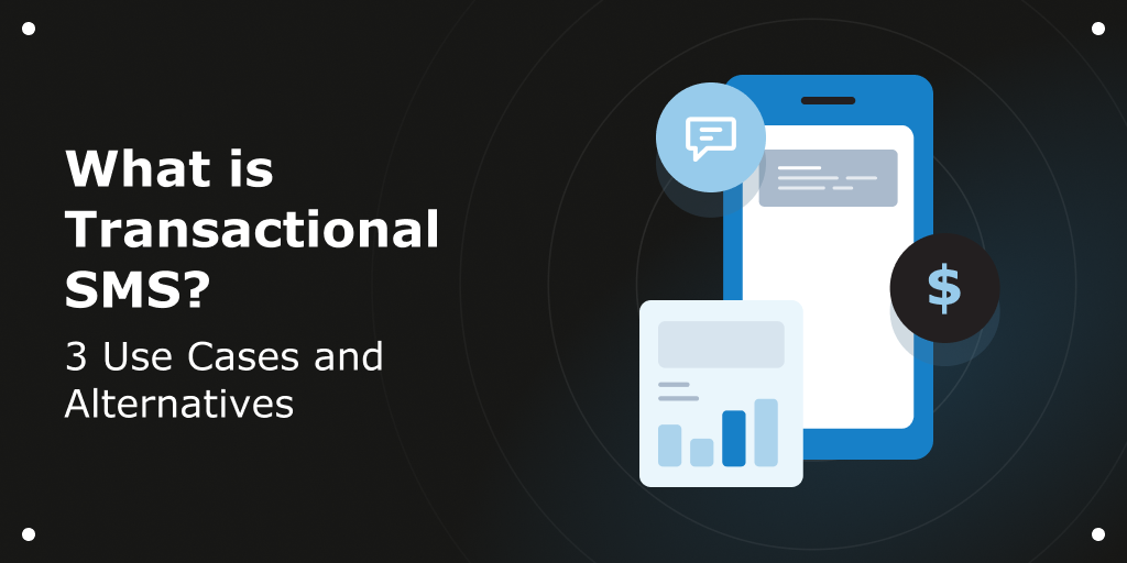 Transactional SMS: The Essential Communication Channel to Your Customers